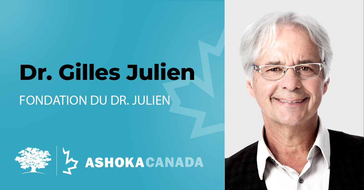 Dr. Gilles Julien | Fondation Du Dr. Julien | Ashoka Canada Fellow