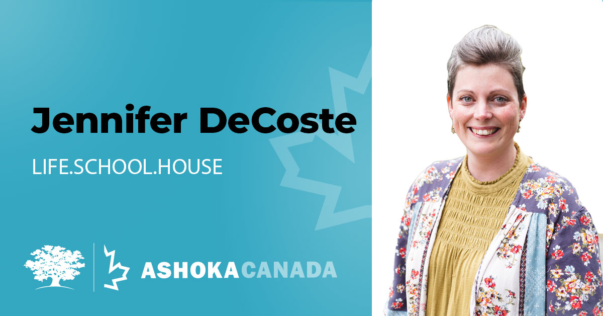 Jennifer DeCoste | Life.School.House | Ashoka Canada Fellow