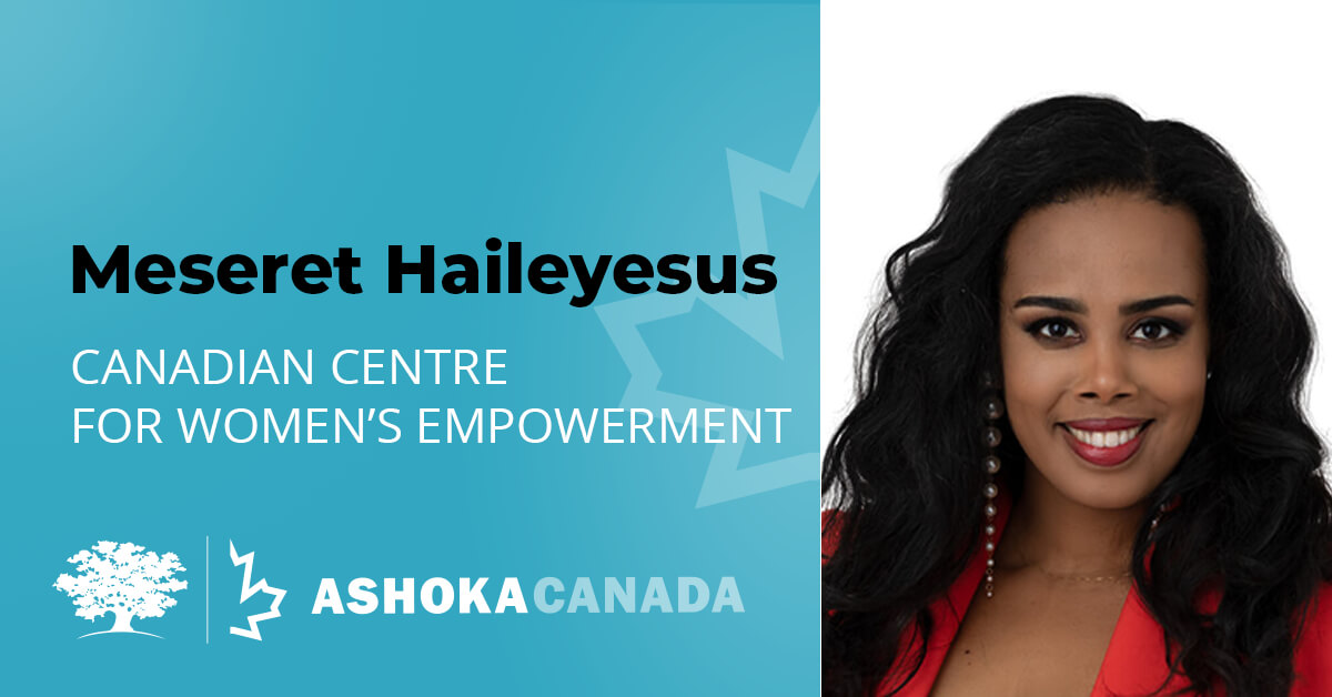 Meseret Haileyesus | Canadian Centre for Women's Empowerment | Ashoka Canada Fellow