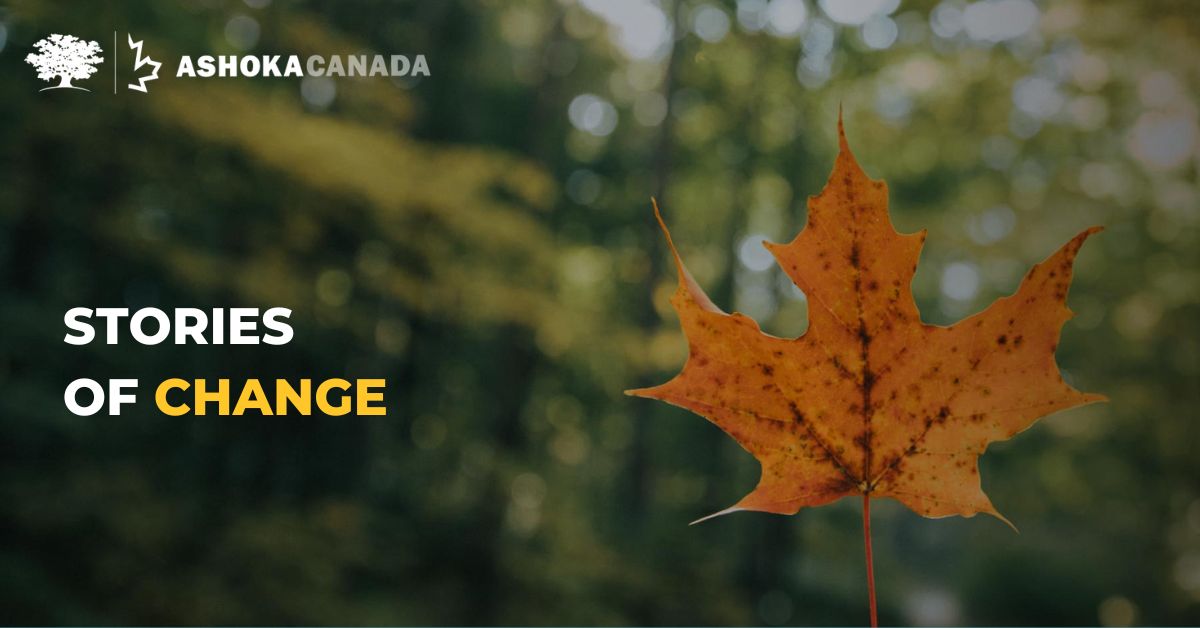 Stories of Change | Ashoka Canada